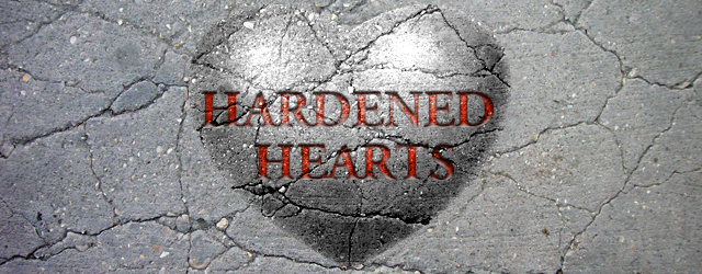 A Hardened Heart | Tribal Ministries Blog